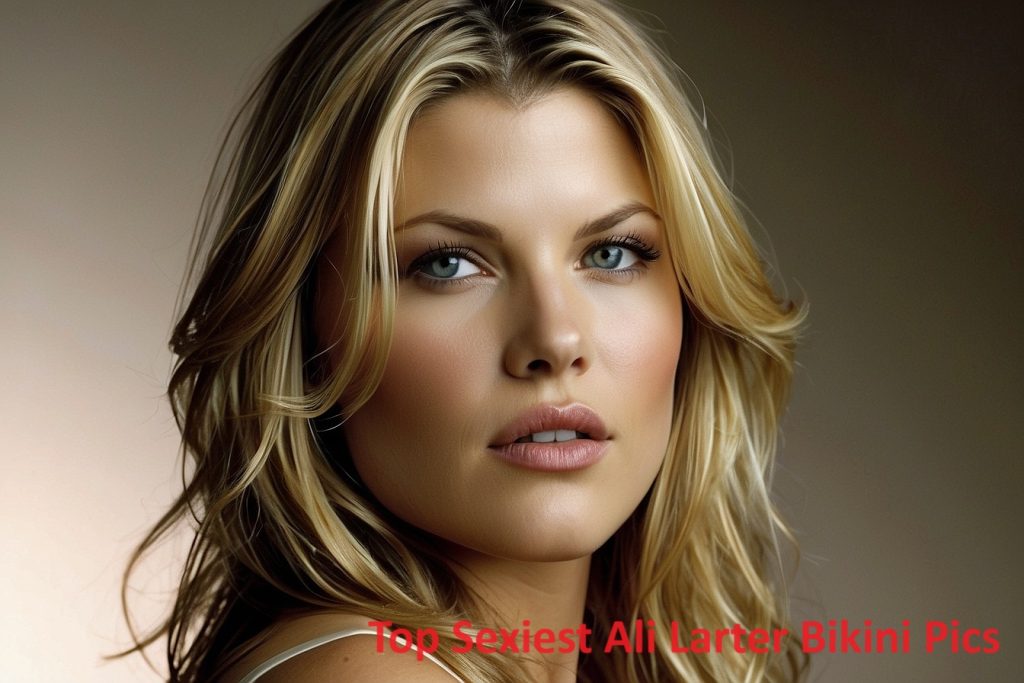 Top Sexiest Ali Larter Bikini Pics - Rookbrand